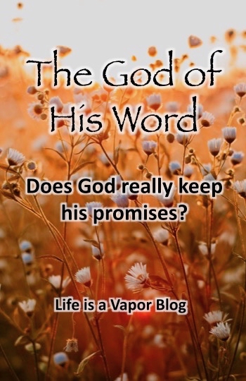 The God of His Word – Life is a Vapor